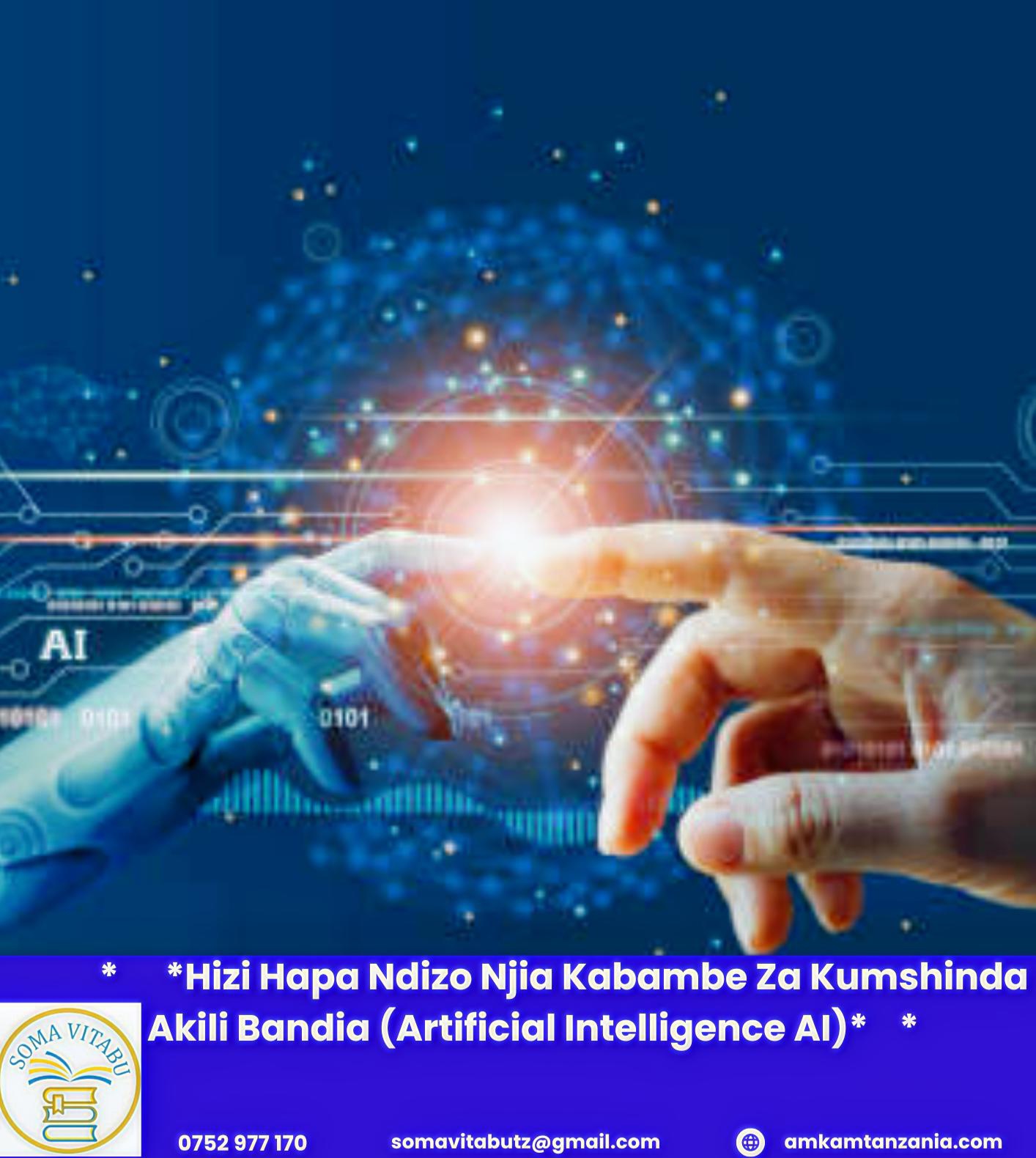 Akili Bandia (Artificial Intelligence) ; Hizi Hapa Ndizo Mbinu Kabambe Za Kumshinda Akili Bandia ...