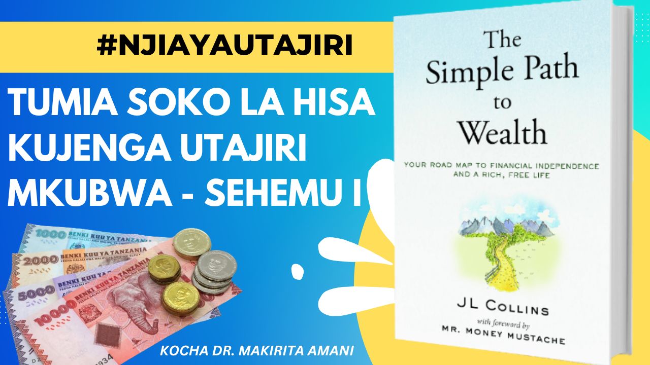#NjiaYaUtajiri; Tumia Soko La Hisa Kujenga Utajiri Mkubwa – Sehemu I ...